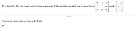 Solved Find A Single Vector X Whose Image Under T Is B X Chegg Com