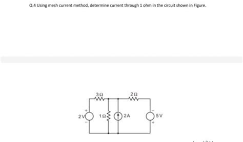 q 4 using mesh current method determine current through 1 ohm in the ci