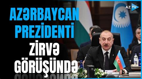 Ankarada Fövqəladə Zirvə görüşü Prezident İlham Əliyev hansı vacib mesajlar verdi CANLI