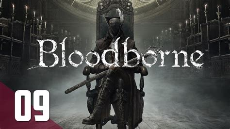 Bloodborne Lets Play 9 Youtube
