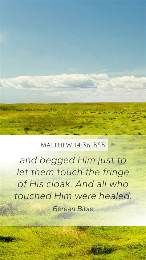 Matthew 14 36 BSB Mobile Phone Wallpaper And Begged Him Just To Let