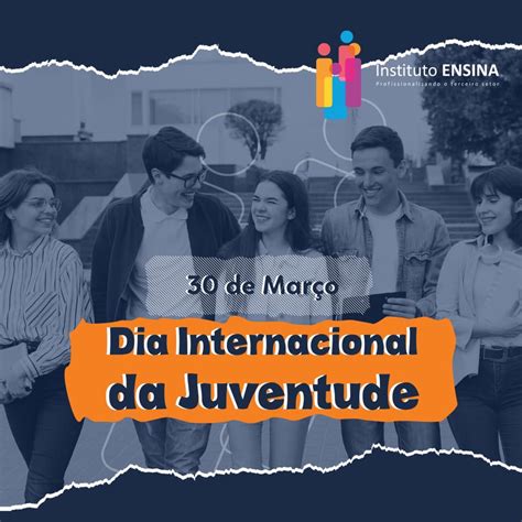 DIA INTERNACIONAL DA JUVENTUDE Instituto Ensina