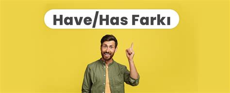Have Has Farkı ve Have Has Kullanımı Open English Blog