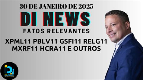 DI News Fatos Relevantes 30 De Janeiro XPML11 PBLV11 GSFI11 RELG11