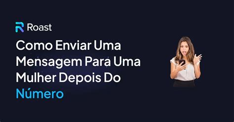 Como Enviar Uma Mensagem De Texto Para Uma Garota Depois De Conseguir O