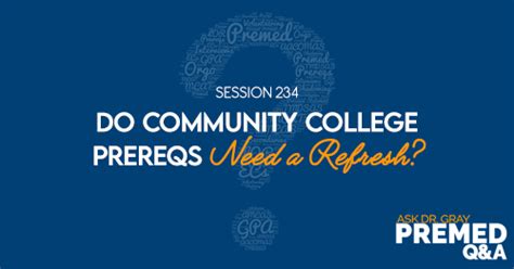 Do Community College Prereqs Need A Refresh Medical School Headquarters
