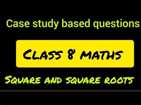 Case Study Based Questions Class Maths Square And Square Roots DAV Maths Division