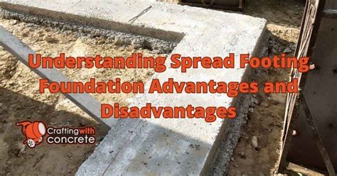 Pros Cons Of Spread Footing Foundations Craftingwithconcrete