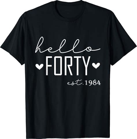 40 Years Old Funny Hello Forty Est 1984 40th Birthday Women T Shirt