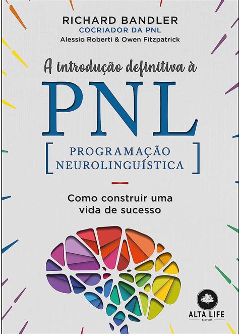 A Introdu O Definitiva Pnl Como Construir Uma Vida De Sucesso