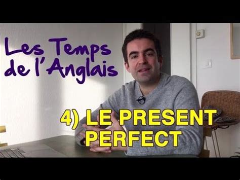 Le Present Perfect Les Temps De L Anglais 4