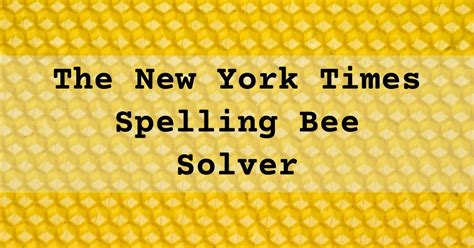Today S Nyt Spelling Bee Answers Pangram Solver Capitalize My Title