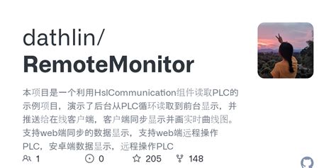 GitHub dathlin RemoteMonitor 本项目是一个利用HslCommunication组件读取PLC的示例项目演示了后台从PLC循环读取到前台显示并推送给在线客户