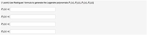 Solved Use Rodrigues Formula To Generate The Legendre