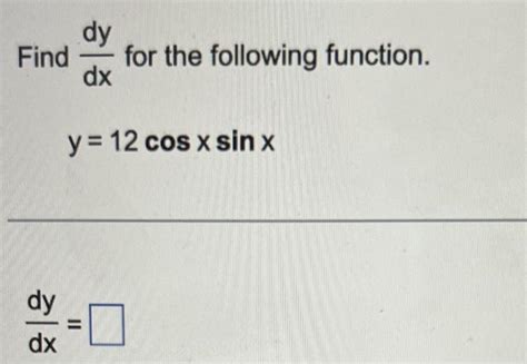 Solved Find Dxdy For The Following Function Y12cosxsinx