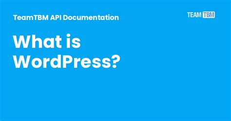What Is Wordpress Teamtbm Api Documentation