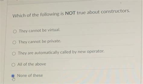 Solved Which Of The Following Is NOT True About Chegg