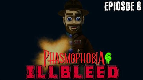 Illbleed Episode 6 Sexy Doll Phasmophobia 6 Youtube