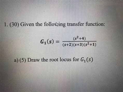 Solved Given The Following Transfer Function G S Chegg