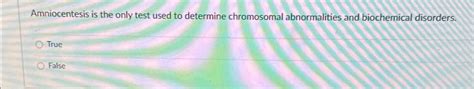 Solved Amniocentesis Is The Only Test Used To Determine