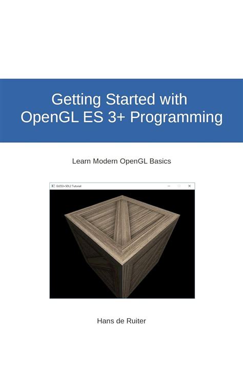 Getting Started With OpenGL ES 3 Programming Learn Modern OpenGL