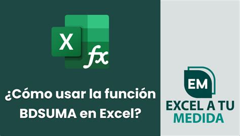 ¿cómo Usar La Función Bdsuma En Excel Excel A Tu Medida