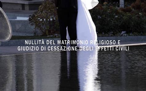 Nullità del matrimonio e cessazione effetti civili