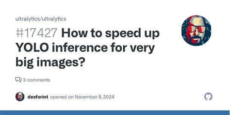 How To Speed Up Yolo Inference For Very Big Images · Issue 17427 · Ultralyticsultralytics