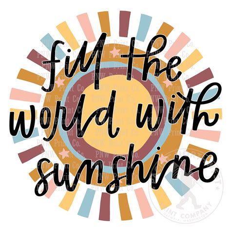 Fill The World With Sunshine Dtf Transfer Pnw Print Company
