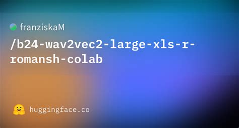 Franziskamb24 Wav2vec2 Large Xls R Romansh Colab · Hugging Face