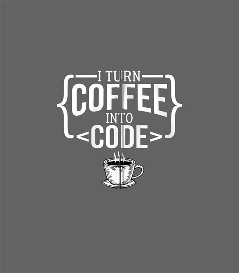 I Turn Coffee Into Code Funny Computer Programmer Coding Digital Art By Anakeq Corra Fine Art