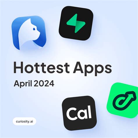 10 hottest must have apps in april 2024 what s new on the scene curiosity ai search for