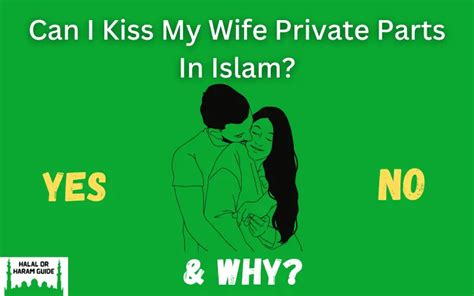 Can I Kiss My Wife Private Parts In Islam