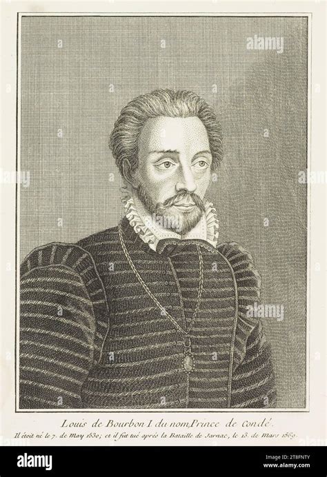 Louis De Bourbon I Of The Name Prince Of Condé He Was Born On The 7 Of May 1530 And He Was
