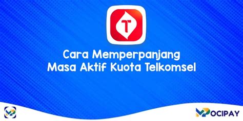 3 Cara Memperpanjang Masa Aktif Kuota Telkomsel