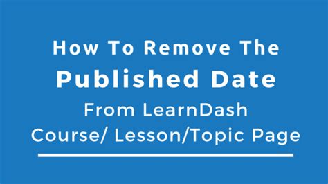 Remove Published Date From Learndash Courselessons Or Topics