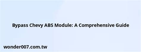 Bypass Chevy Abs Module A Comprehensive Guide