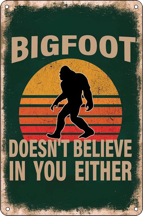 Ettahhas Funny Bigfoot Quote Metal Tin Signdoesnt Believe