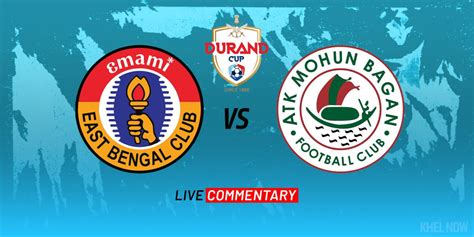 Durand Cup East Bengal Vs Atk Mohun Bagan Kolkata Derby Live