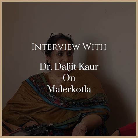 Oral History Archive Jmc On Linkedin An Interview With Dr Daljit Kaur On Malerkotla And The