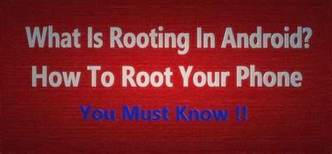 What Is Rooting In Android How To Root Your Phone Ultimate Free Guide
