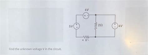Solved Find The Unknown Voltage V In The Circuit Chegg