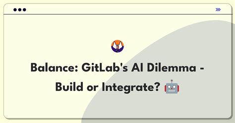 gitlab ai strategy tradeoff product management interview nextsprints