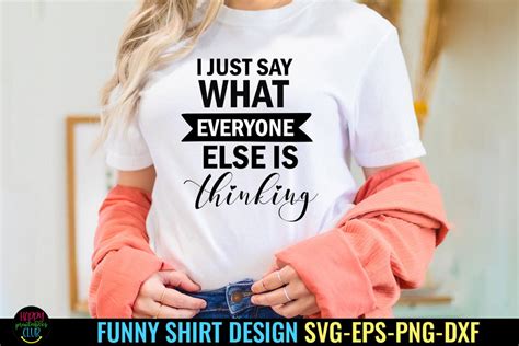 I Just Say I Funny Tshirt Svg I Humor Svg I Sarcastic Svg So Fontsy