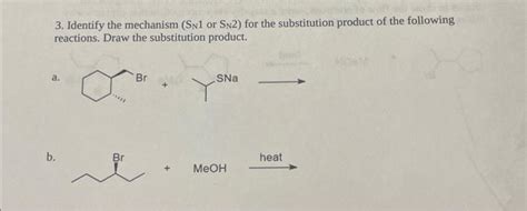 Solved 3. Identify the mechanism ( SN1 or SN2 ) for the | Chegg.com