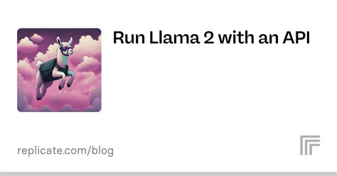 Run Llama With An Api Replicate