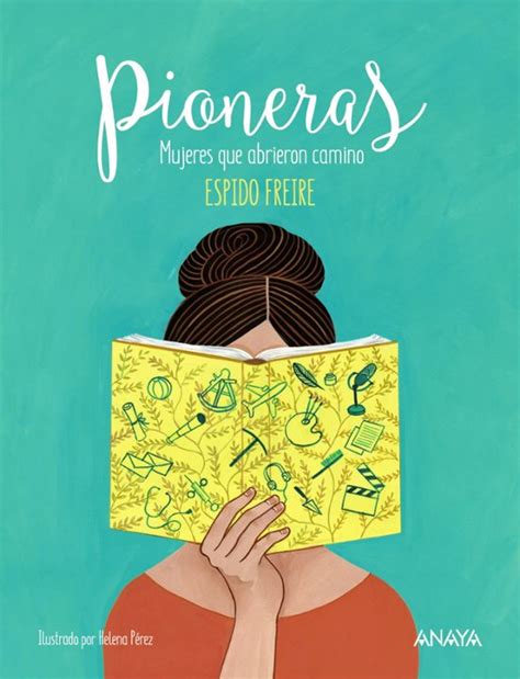 Pioneras Mujeres Que Abrieron Camino Espido Freire Casa Del Libro