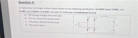 Solved A Single Phase Full Bridge Rectifier Shown Below Has