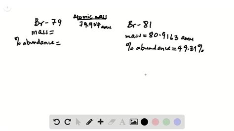 SOLVED Bromine Has Two Naturally Occurring Isotopes Br And Br And An Atomic Mass Of