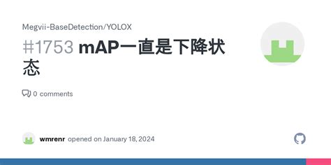 Map一直是下降状态 · Issue 1753 · Megvii Basedetection Yolox · Github